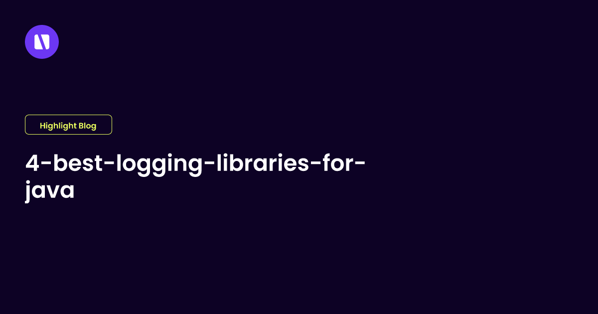 The 4 Best Frameworks for Robust Logging in Java