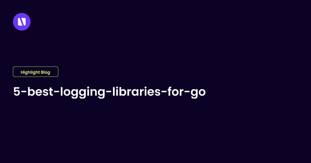 The 5 Best Logging Libraries for Go