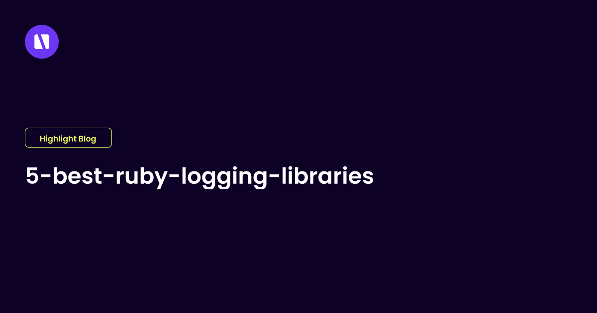 The 5 Best Logging Libraries for Ruby