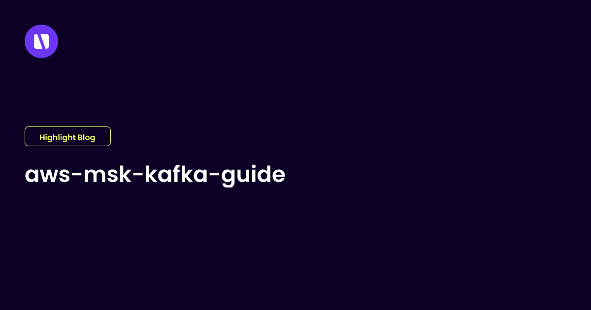 How to Set Up Your Production AWS MSK Kafka Cluster