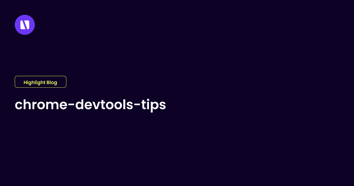 8 Tips to Help You Maximize Chrome DevTools