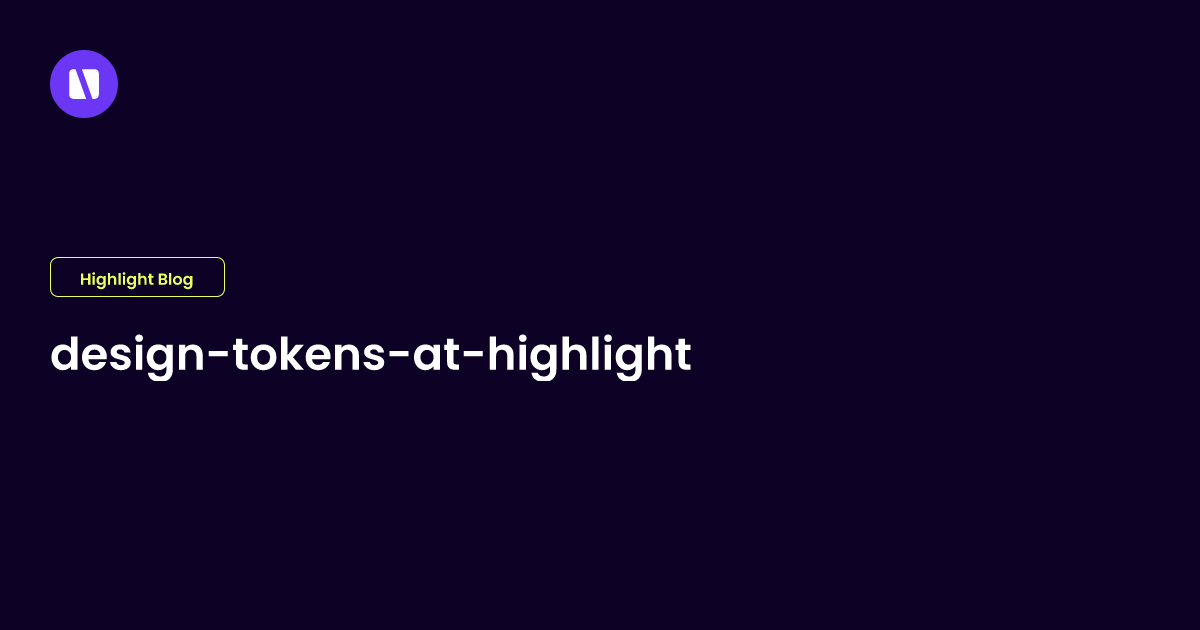 Managing our design tokens at Highlight