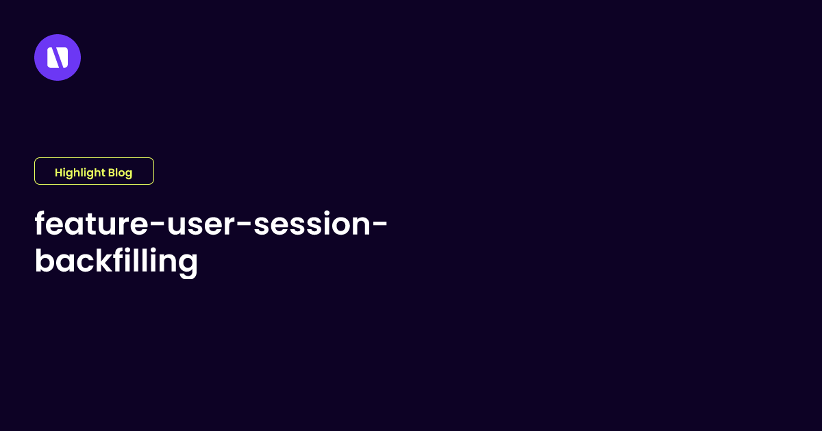 New Feature: Session Backfilling