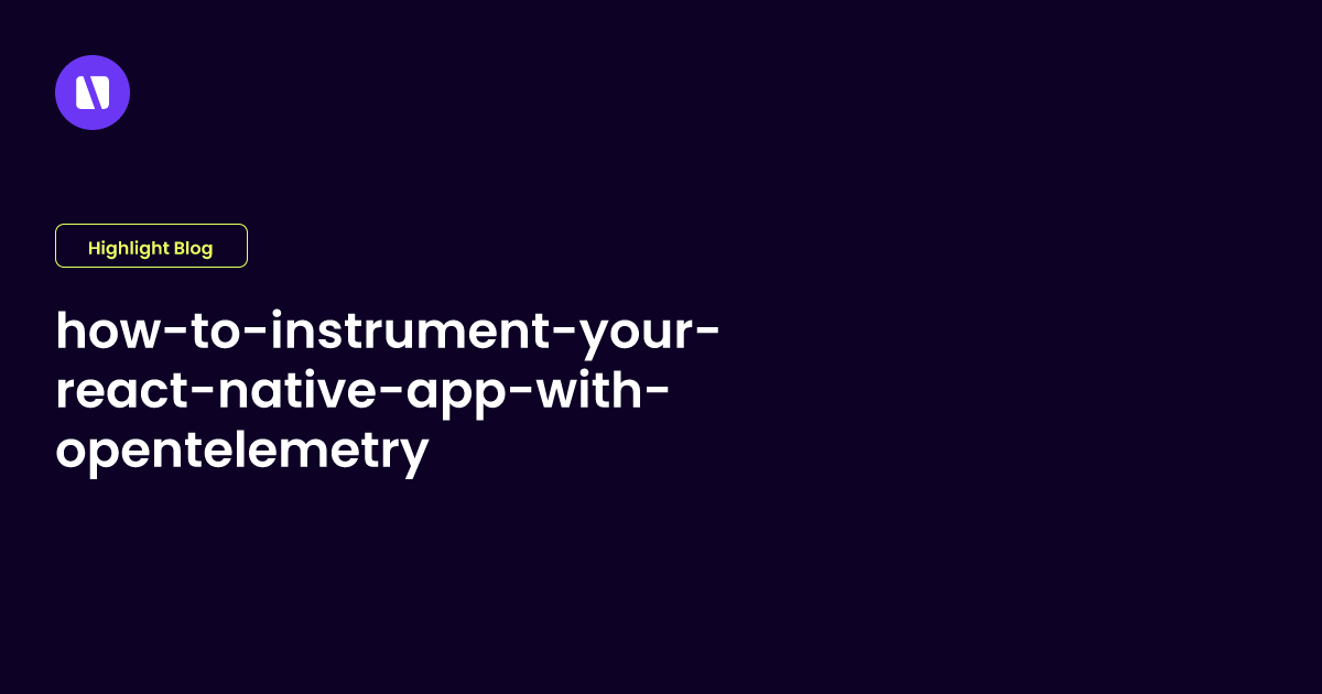 How to instrument your React Native app with OpenTelemetry