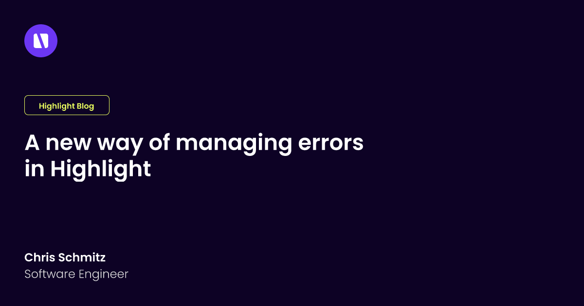 A new way of managing errors in Highlight A new way of managing errors in Highlight