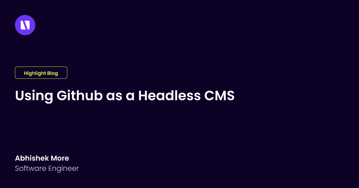 Using Github as a Headless CMS Using Github as a Headless CMS
