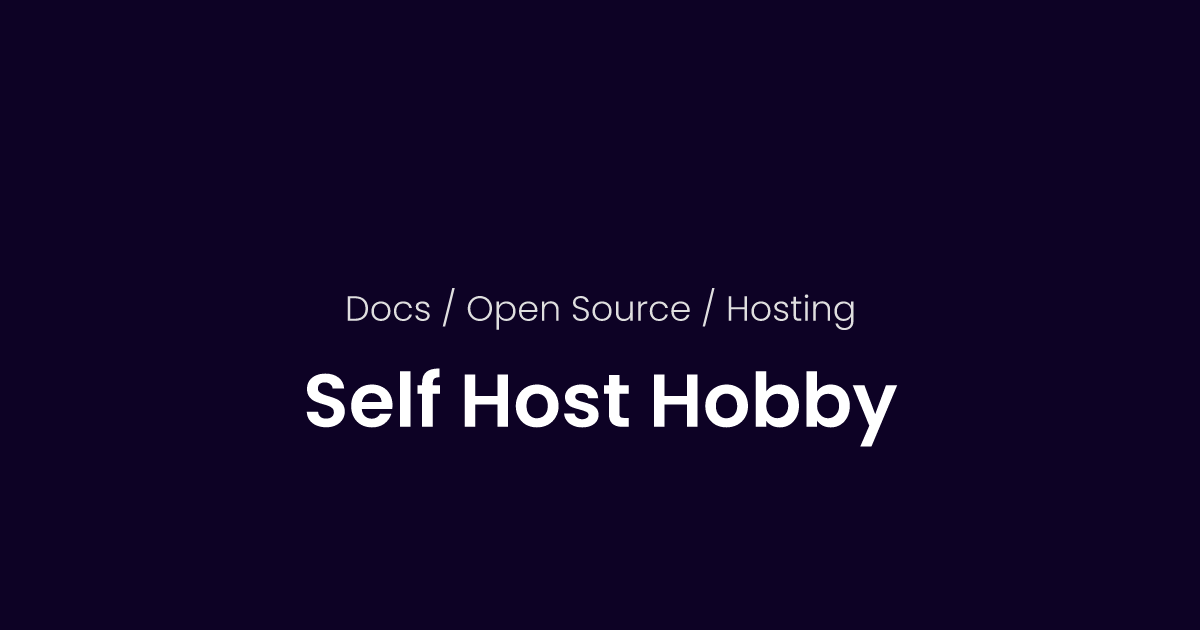Self-hosted [Hobby]