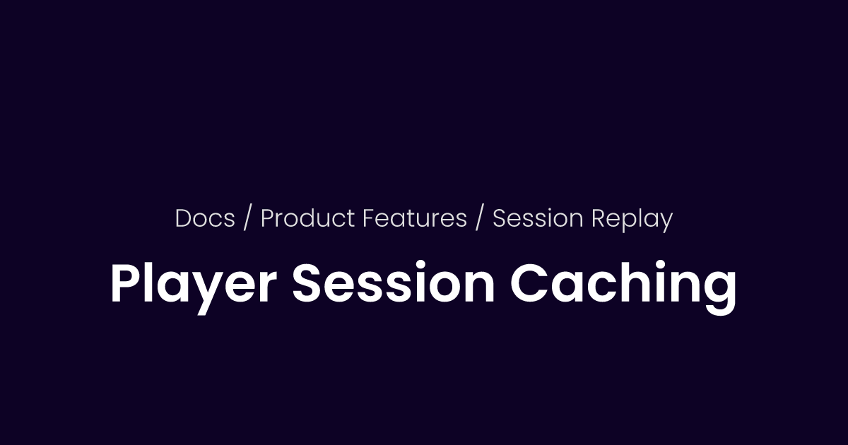 Player Session Caching