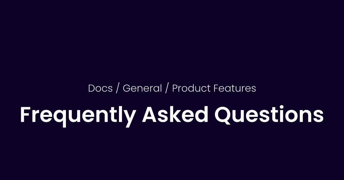 Frequently Asked Questions.