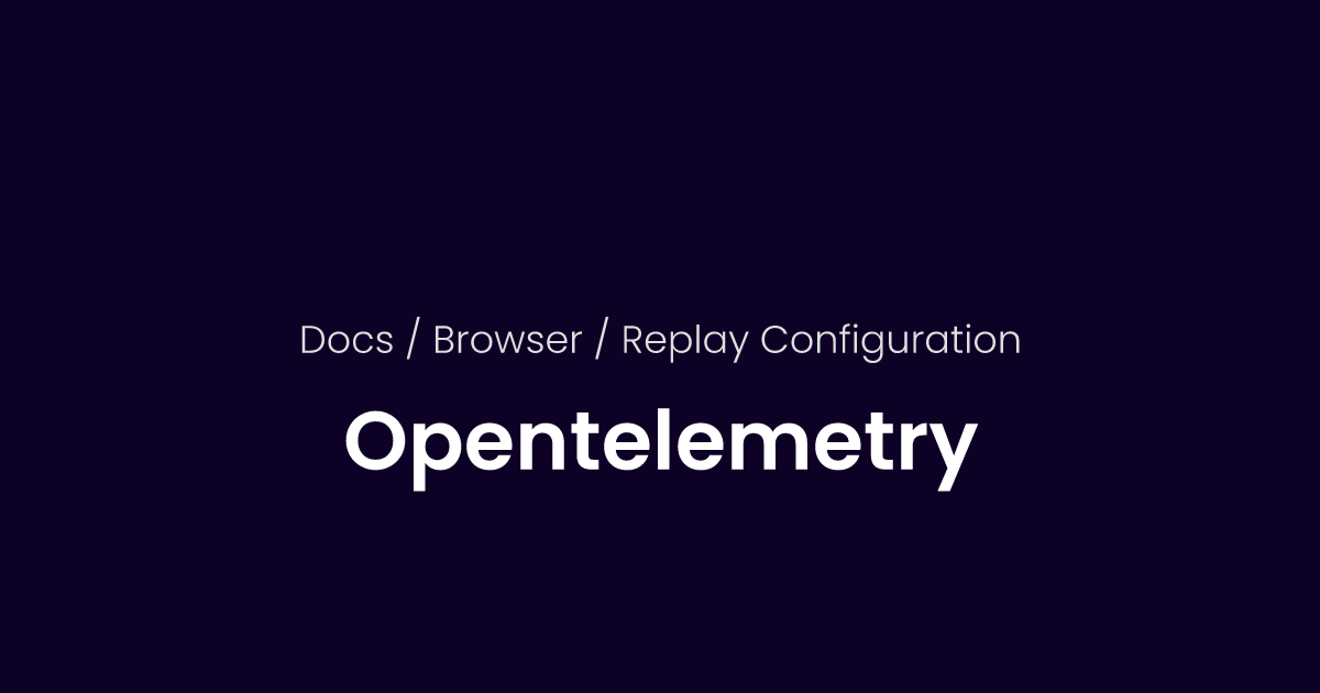 Browser OpenTelemetry Browser OpenTelemetry