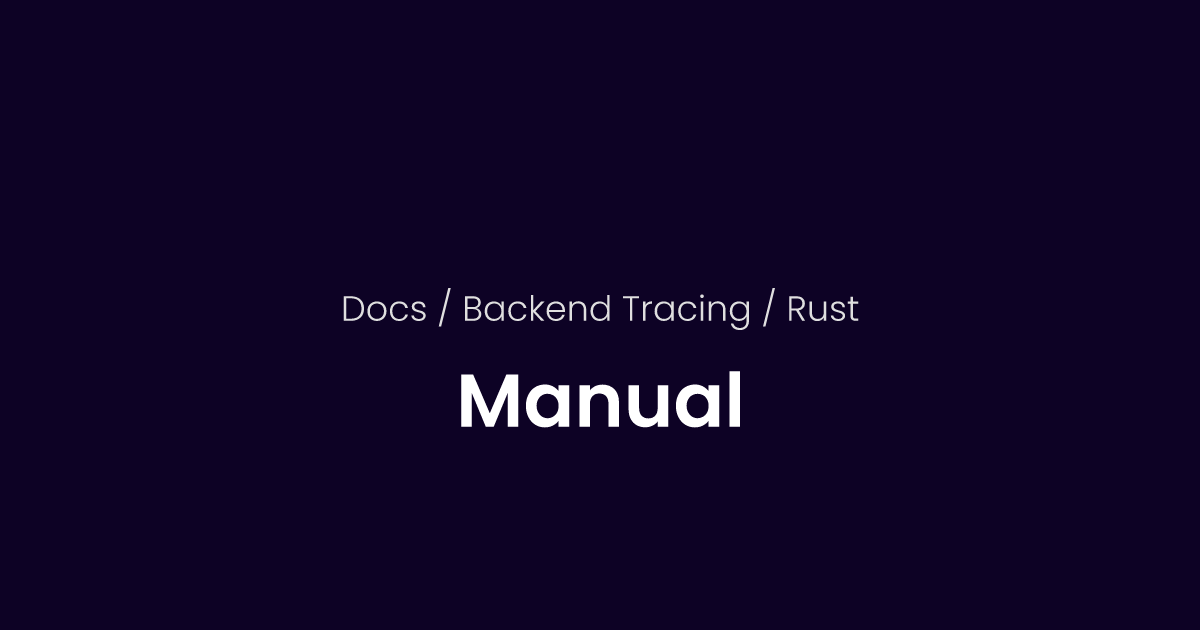 Manual Rust Tracing Manual Rust Tracing