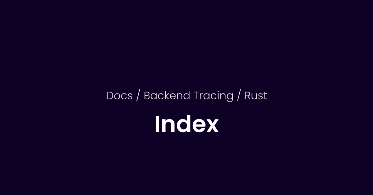 Backend Tracing in Rust Backend Tracing in Rust