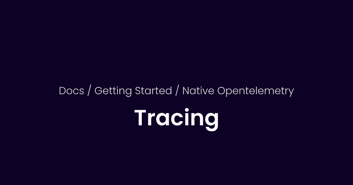 Native OpenTelemetry Tracing Native OpenTelemetry Tracing